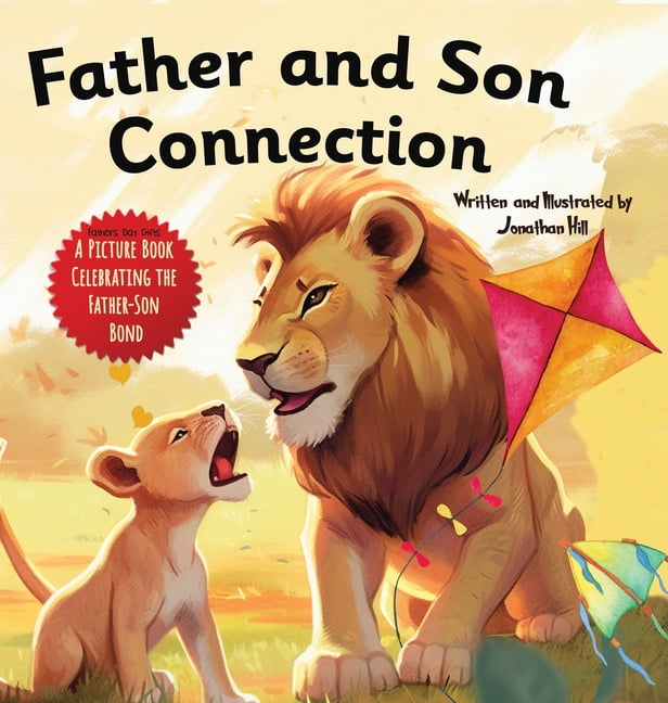 Father and Son Connection: Why a Son Needs a Dad Celebrate Your Father ...