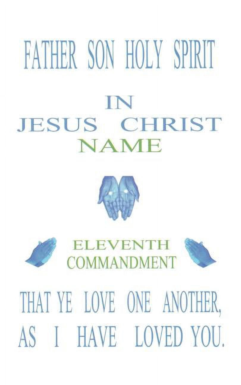 Father Son Holy Spirit in Jesus Christ, Eleventh Commandment,That Ye ...