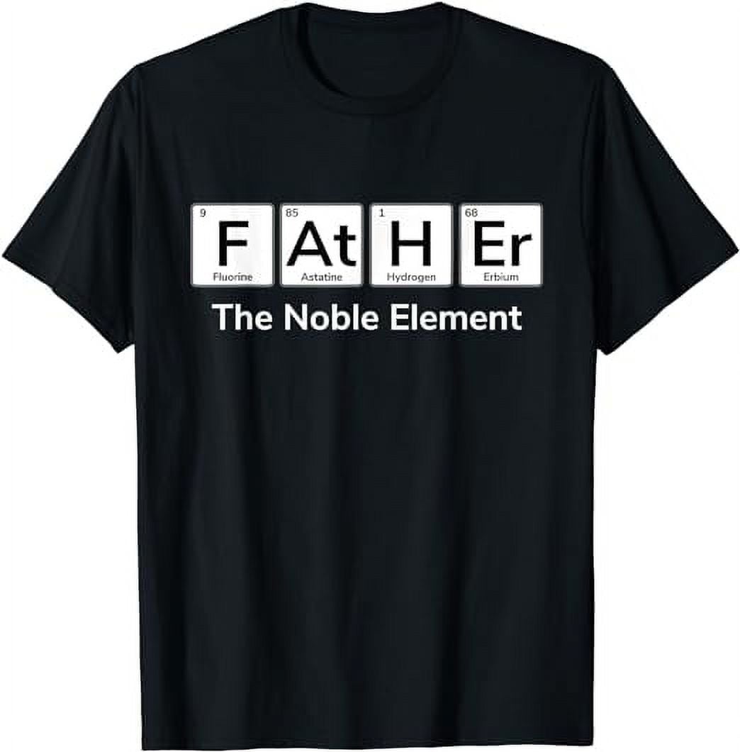 Father The Noble Element - Funny Science Chemistry Father T-Shirt ...