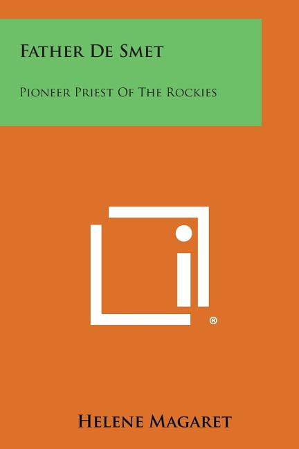 Father de Smet : Pioneer Priest of the Rockies - Walmart.com