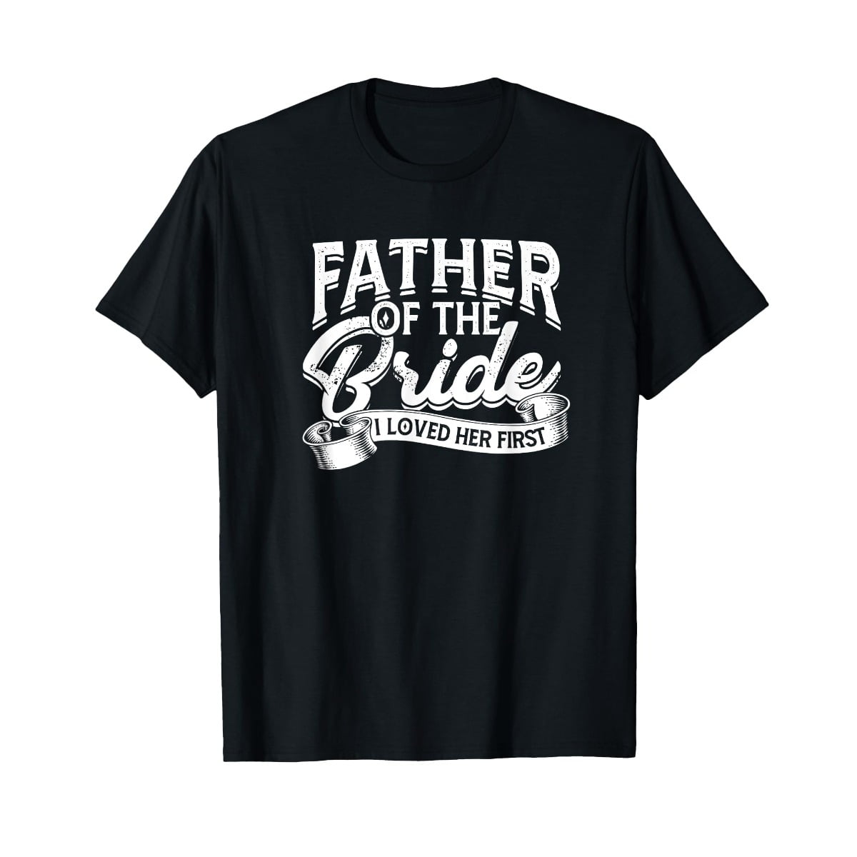Father of the bride I loved her first - Bride and groom T-Shirt ...