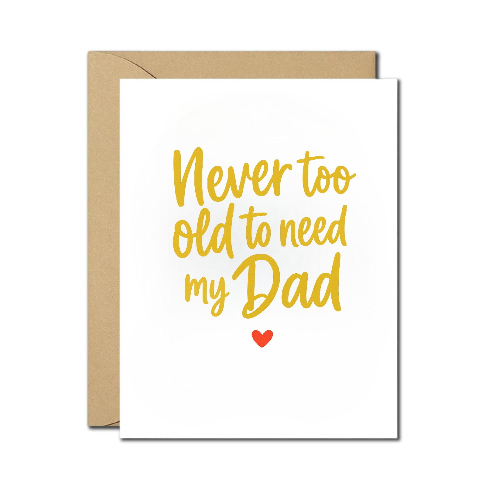 Father's Day Card for Dad - "Never Too Old to Need My Dad" - Heartfelt ...