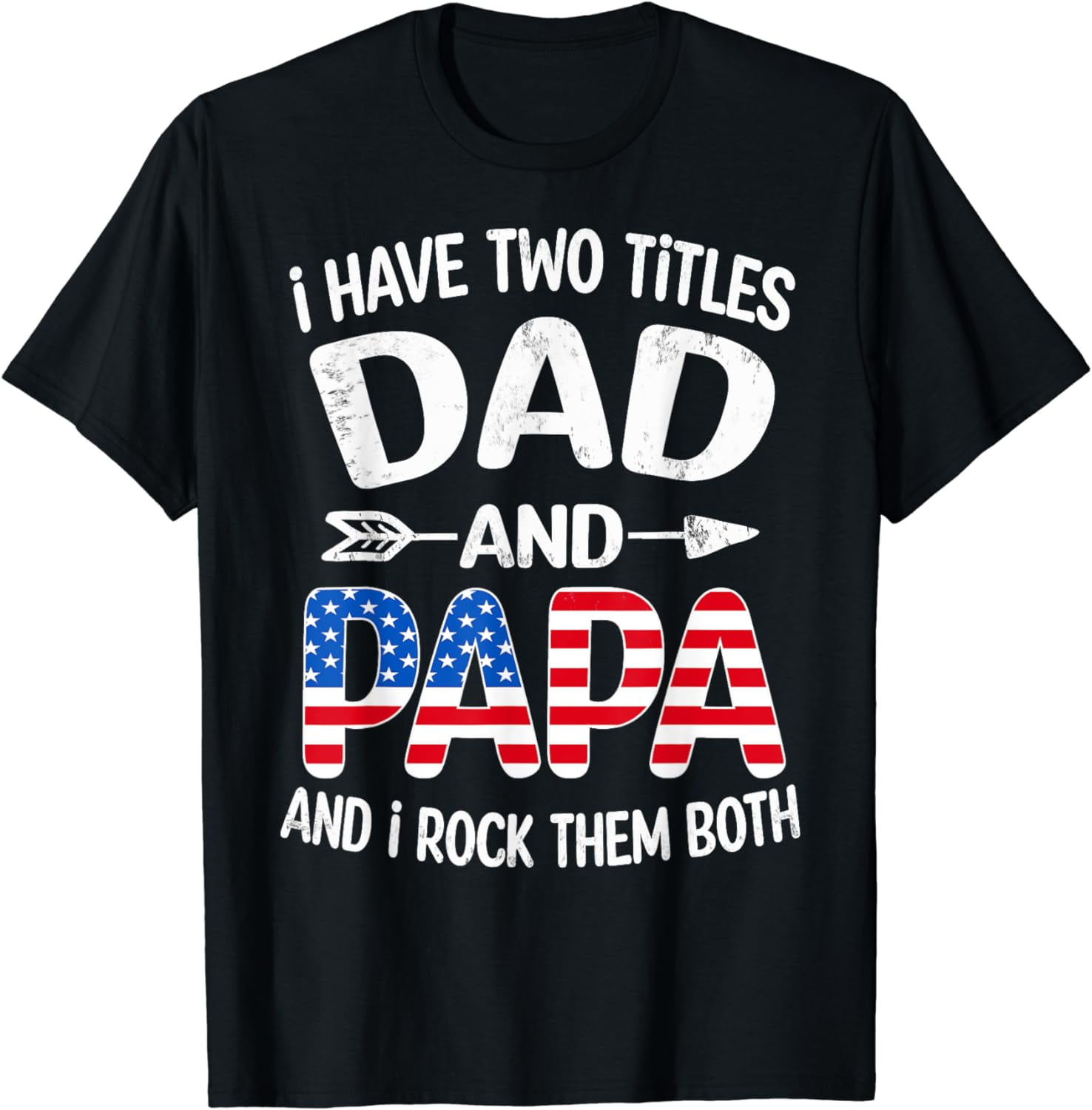 Father's Day Dad And Papa US American Flag Fathers Day Papa T-Shirt ...