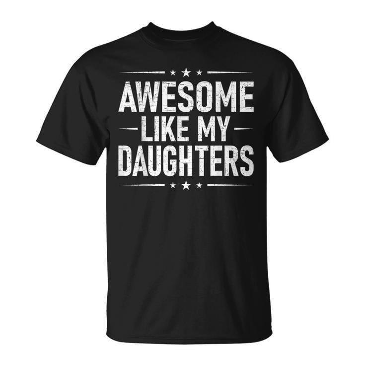 Father's Day Dad Daughter Awesome Like My Daughters T-Shirt – Cool Father and Daughter Matching ...