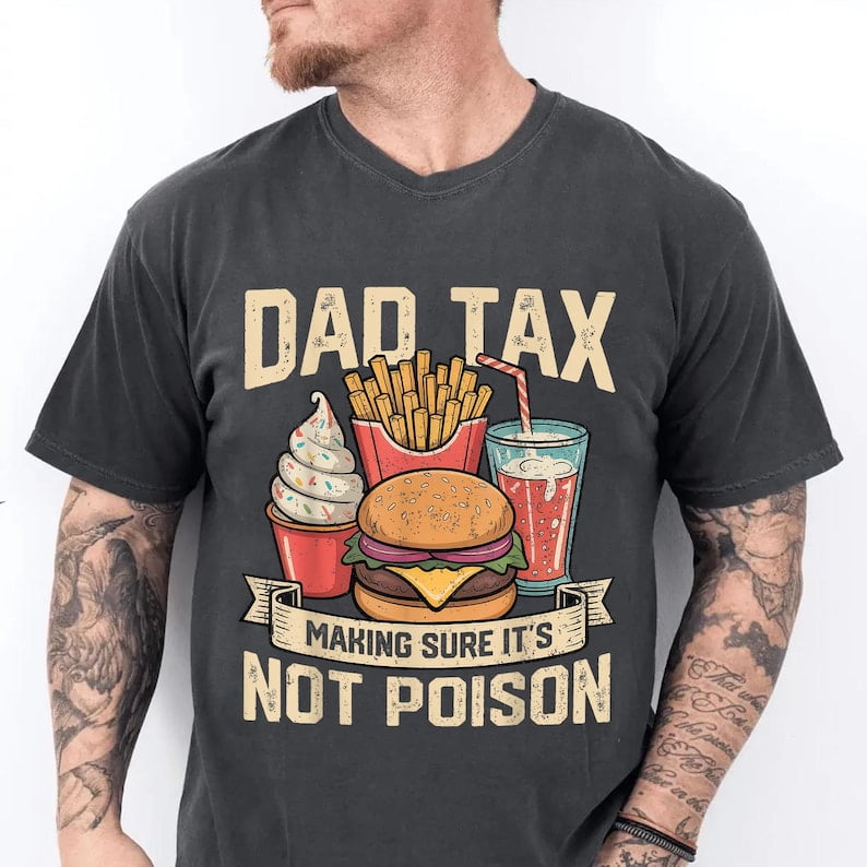 Father's Day Funny Dad Tax t-shirt, Fathers day gift for daddy, Dad tax ...