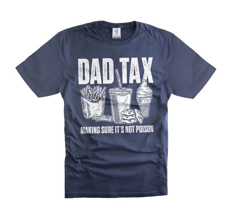 Father's Day Funny Dad Tax t-shirt Fathers day gift for daddy humorous ...