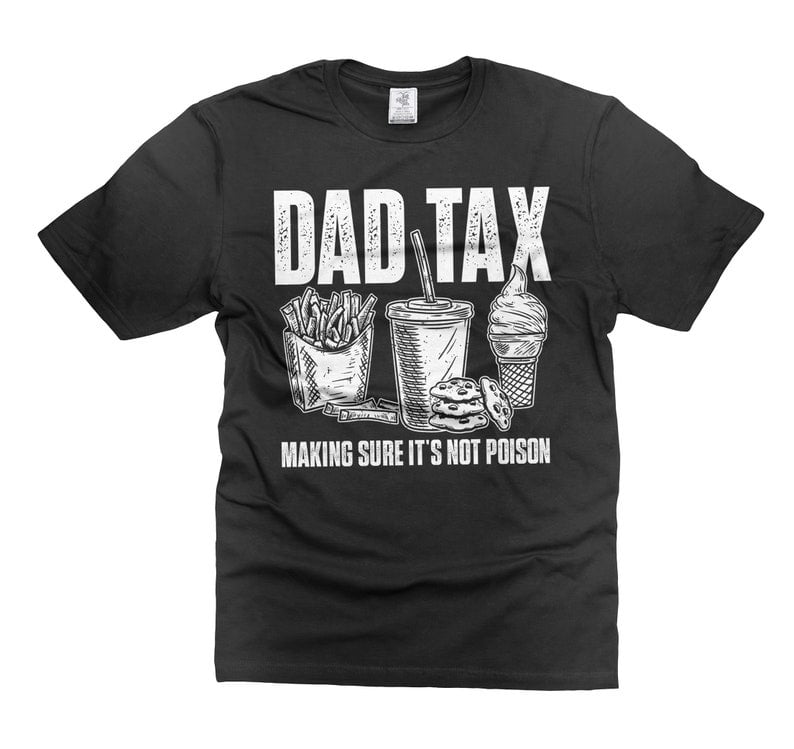 Father's Day Funny Dad Tax t-shirt Fathers day gift for daddy humorous ...