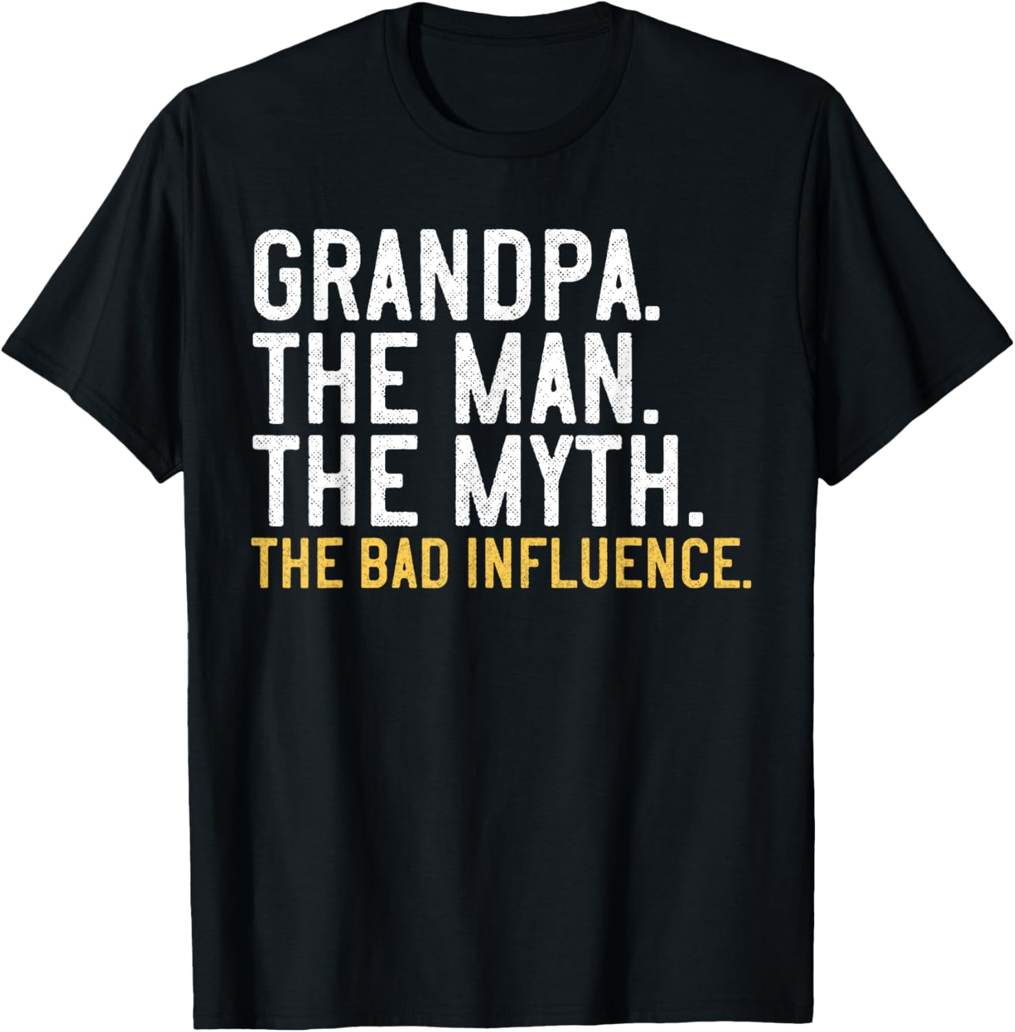 Father's Day Gift Grandpa The Man The Myth The Bad Influence T-Shirt ...