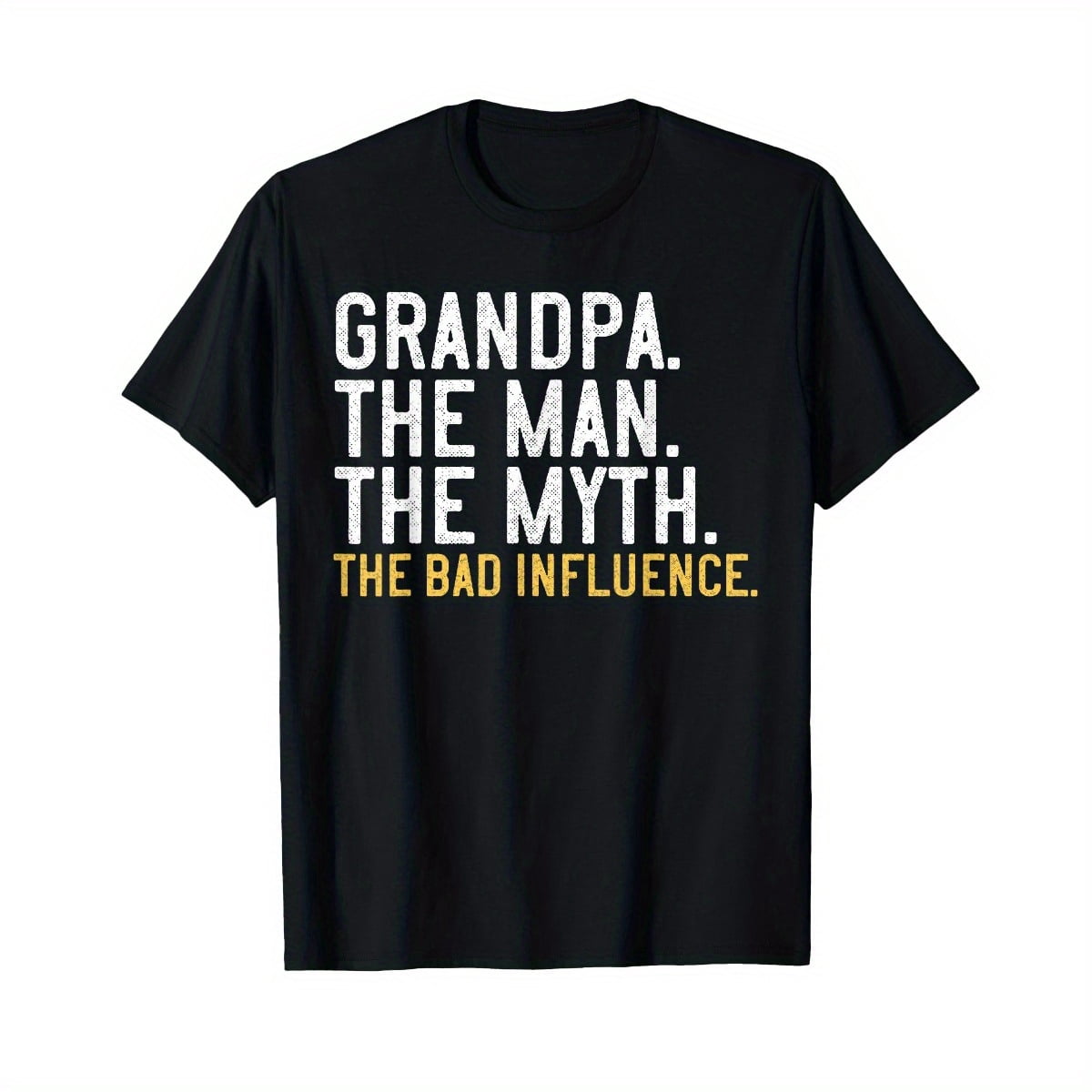 Father's Day Gift Grandpa The Man The Myth The Bad Influence T-Shirt ...