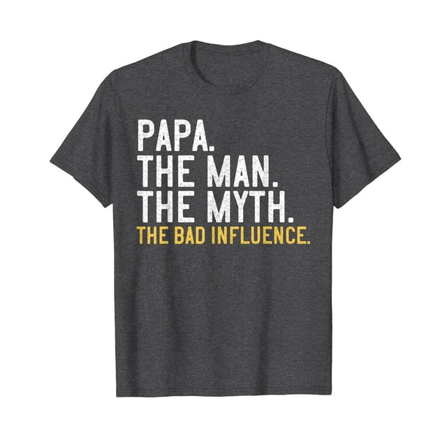 Father's Day Gift Papa The Man The Myth The Bad Influence T-Shirt Gift ...