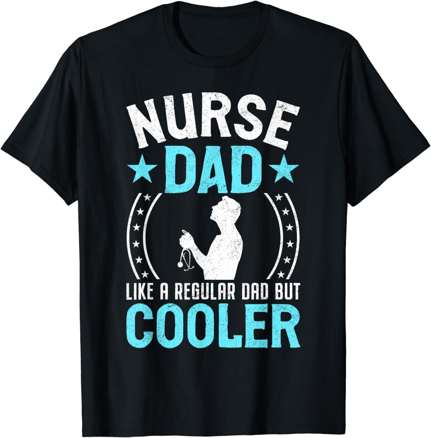 Father's Day Nurse - Nurse Dad like a Regular Dad but Cooler T-Shirt ...