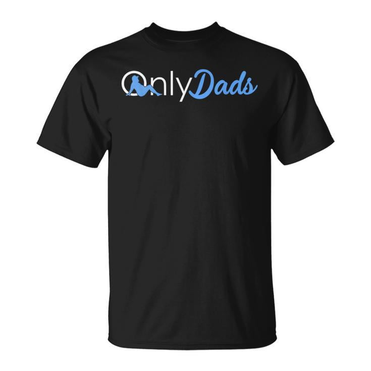Father's Day Only Dads T-Shirt, OnlyDads Papa Daddy Quote Shirt, Fun ...