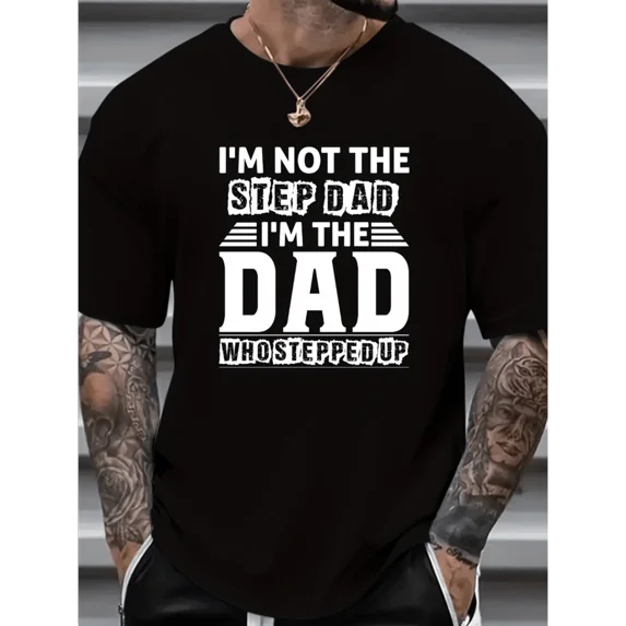 Father's Day Step Dad T-Shirt, "Who Stepped Up" Casual Tee for Men ...