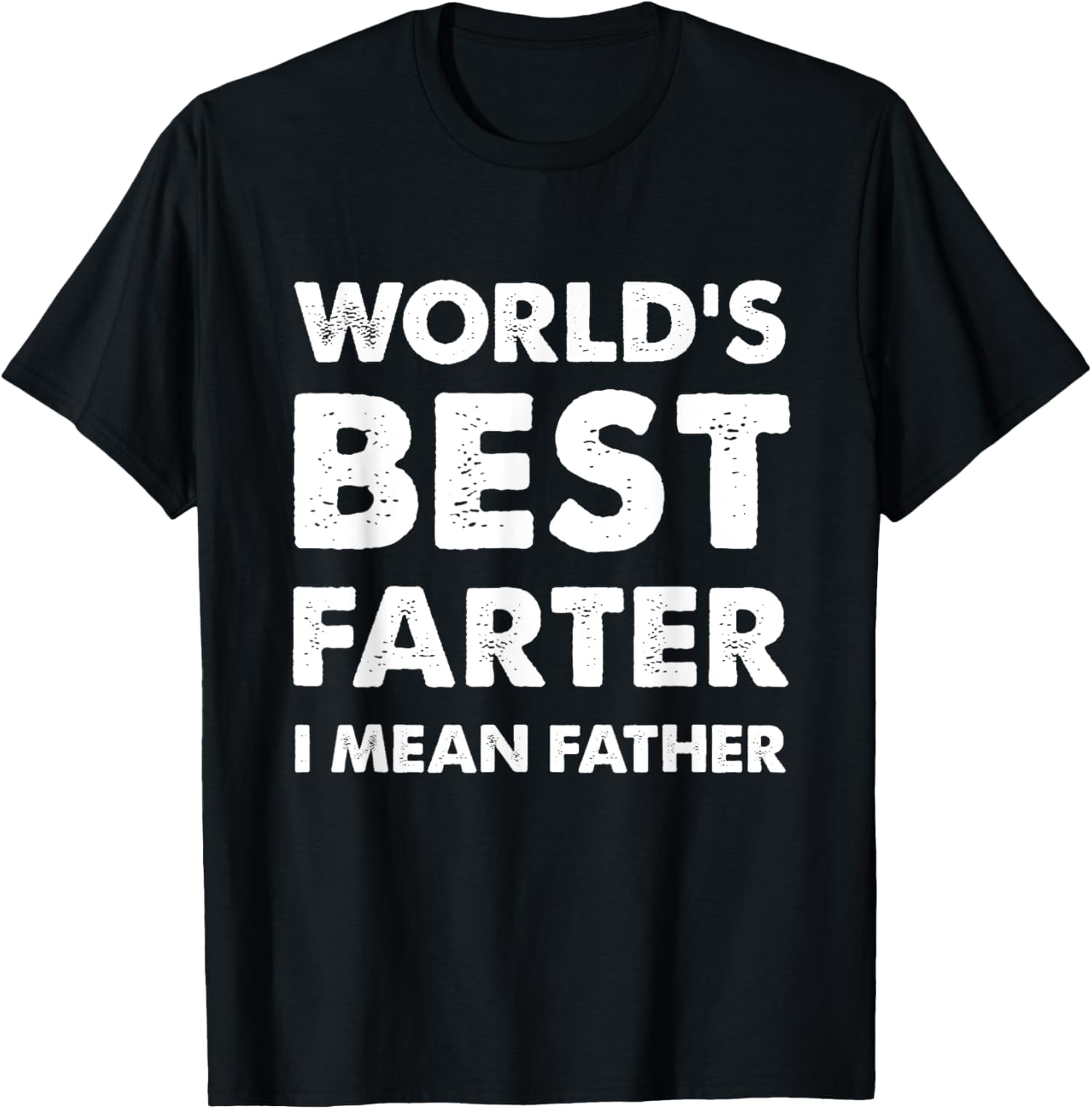 Father's Day Tshirt, The World's Best Farter Oops, I Mean Father Funny ...
