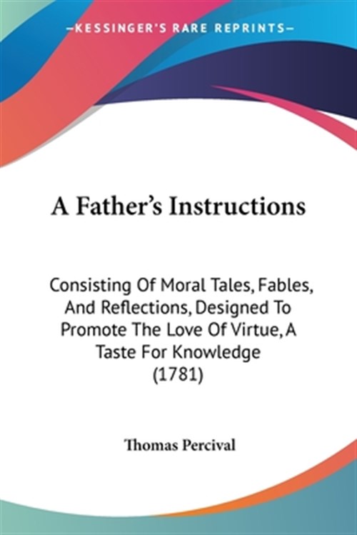 Father's Instructions : Consisting of Moral Tales, Fables, and ...