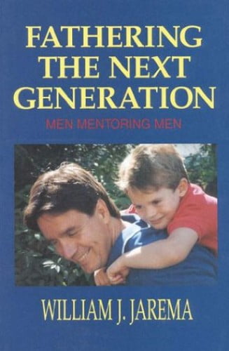 Pre-Owned Fathering the Next Generation: Men Mentoring Men (Paperback ...