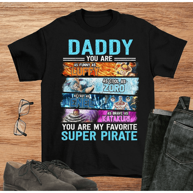 Fathers Day 2024, One Piece Shirt, Daddy you are my favorite pirate ...
