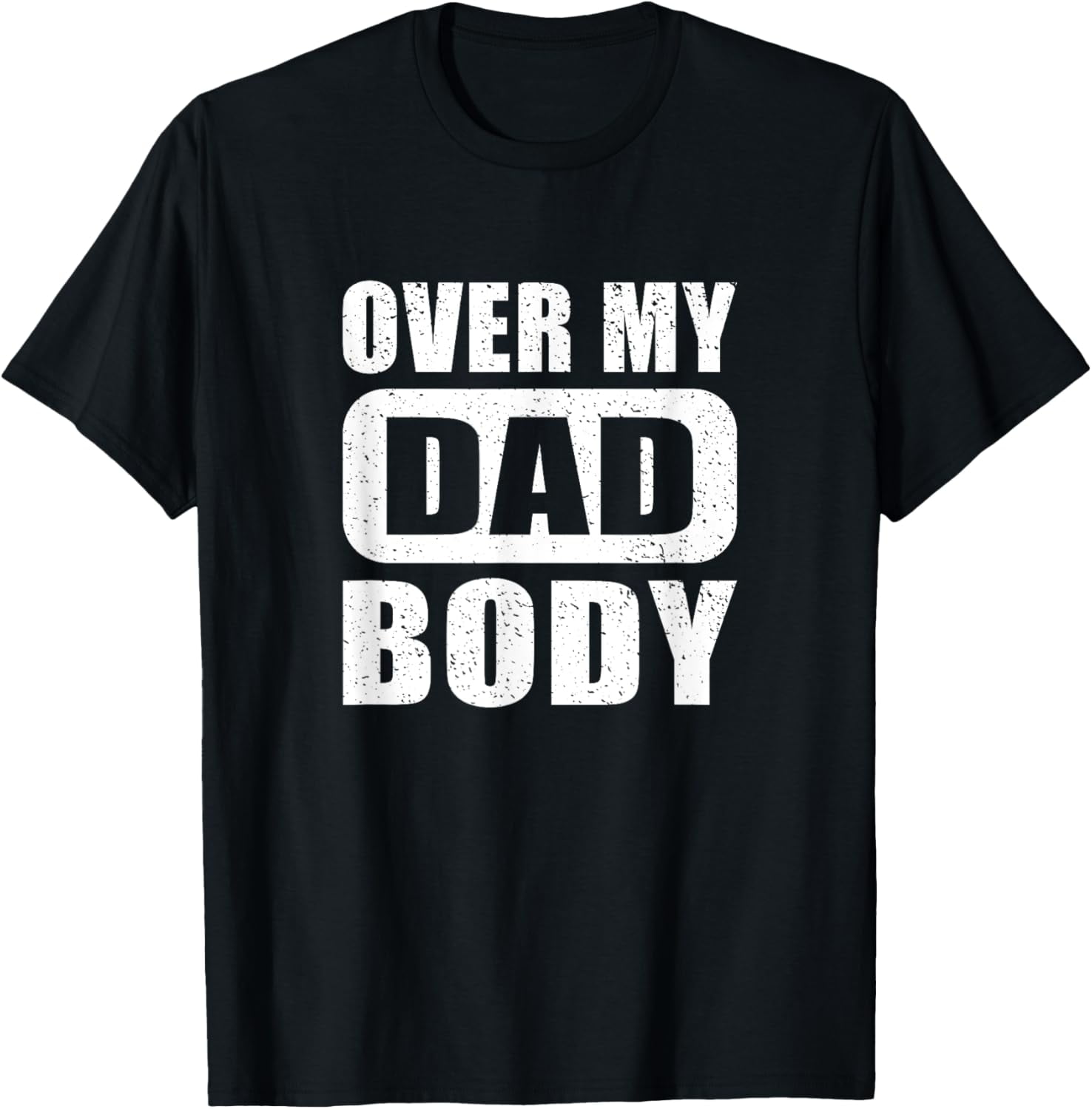 Fathers Day Birthday Over My Dad Body Funny Dad T-Shirt - Walmart.com