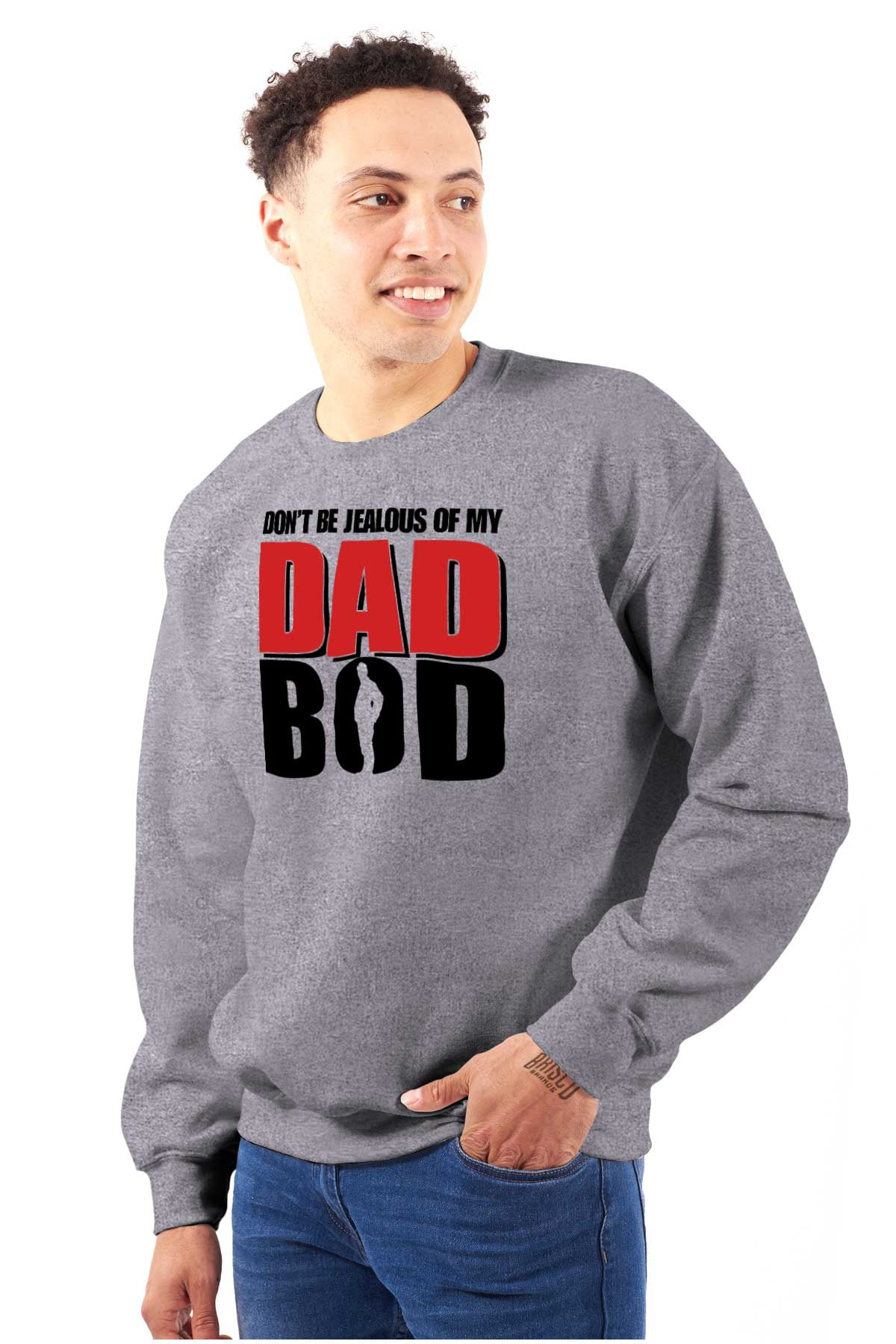 Fathers Day Dont Be Jealous Dad Bod Men's Big & Tall Crewneck ...