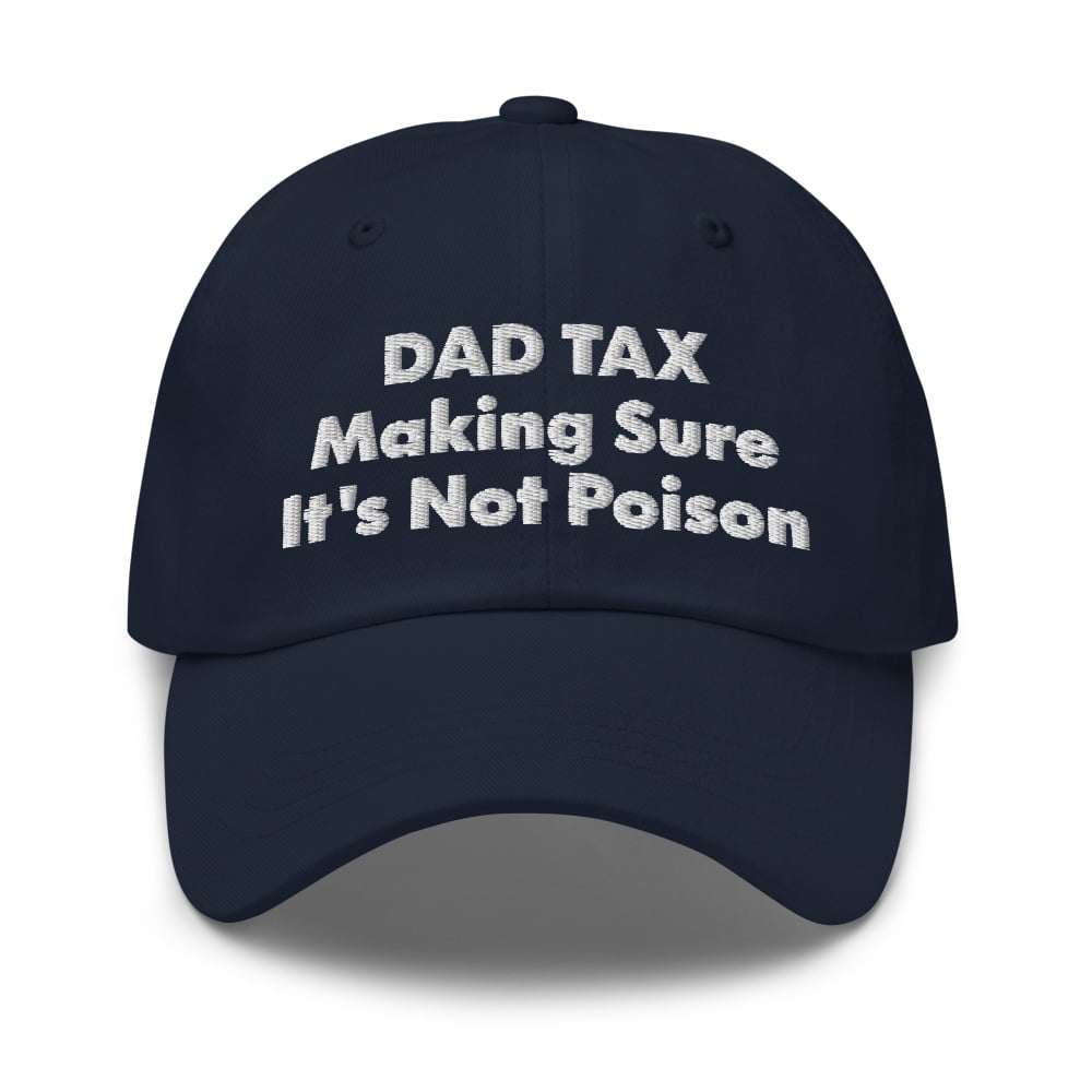 Fathers Day Funny Daddy Embroidered Dad Hat, Dad Tax Making Sure It's ...