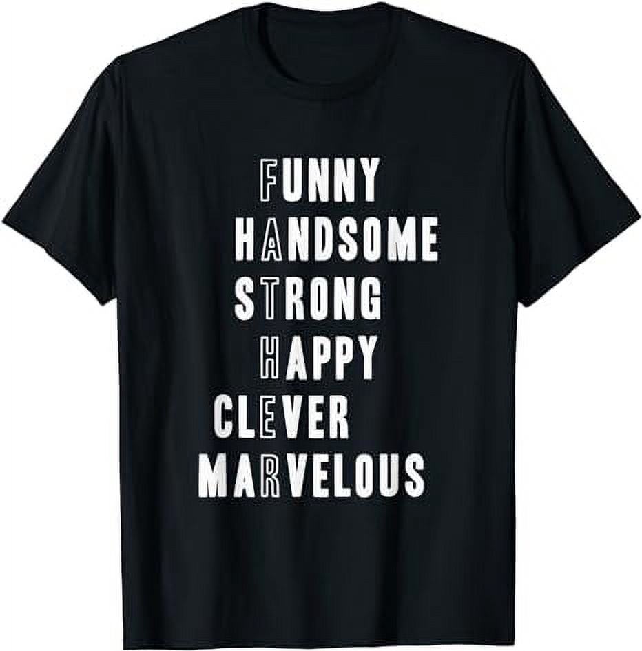 Fathers Day Funny Handsome Strong Happy Clever Marvelous Dad T-Shirt ...