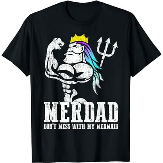 Fathers Day Gift Merdad Dont Mess With My Mermaid T-Shirt - Walmart.com
