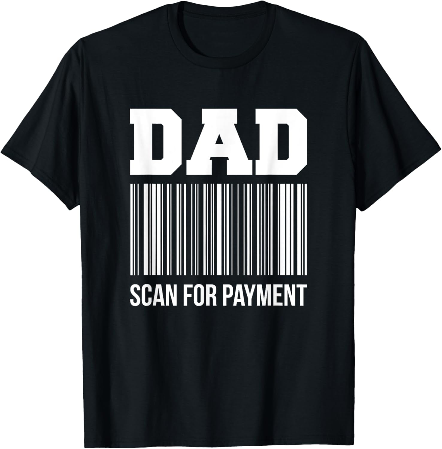 Fathers Day Gift Scan For Payment Funny Dad T-Shirt - Walmart.com