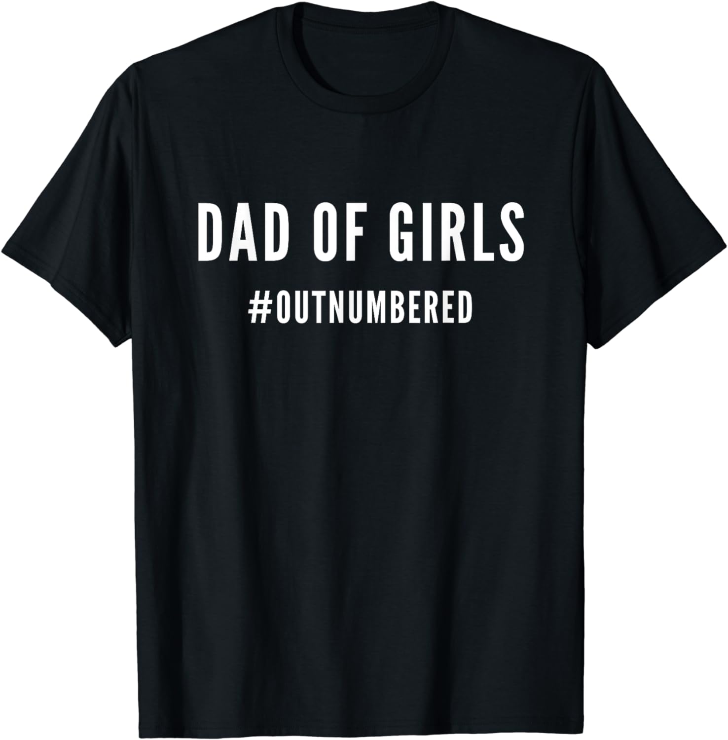 Fathers Day Gift for Daughter Wife Dad of Girls Outnumbered T-Shirt ...