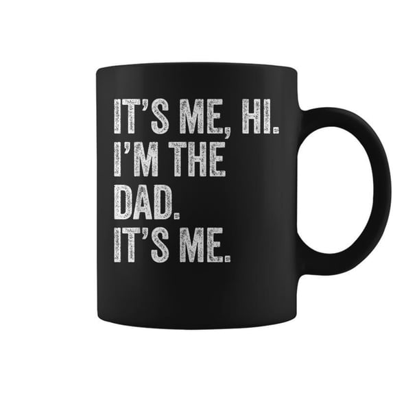 Fathers Day Its Me Hi Im The Dad Its Me Coffee Mugs - Walmart.com