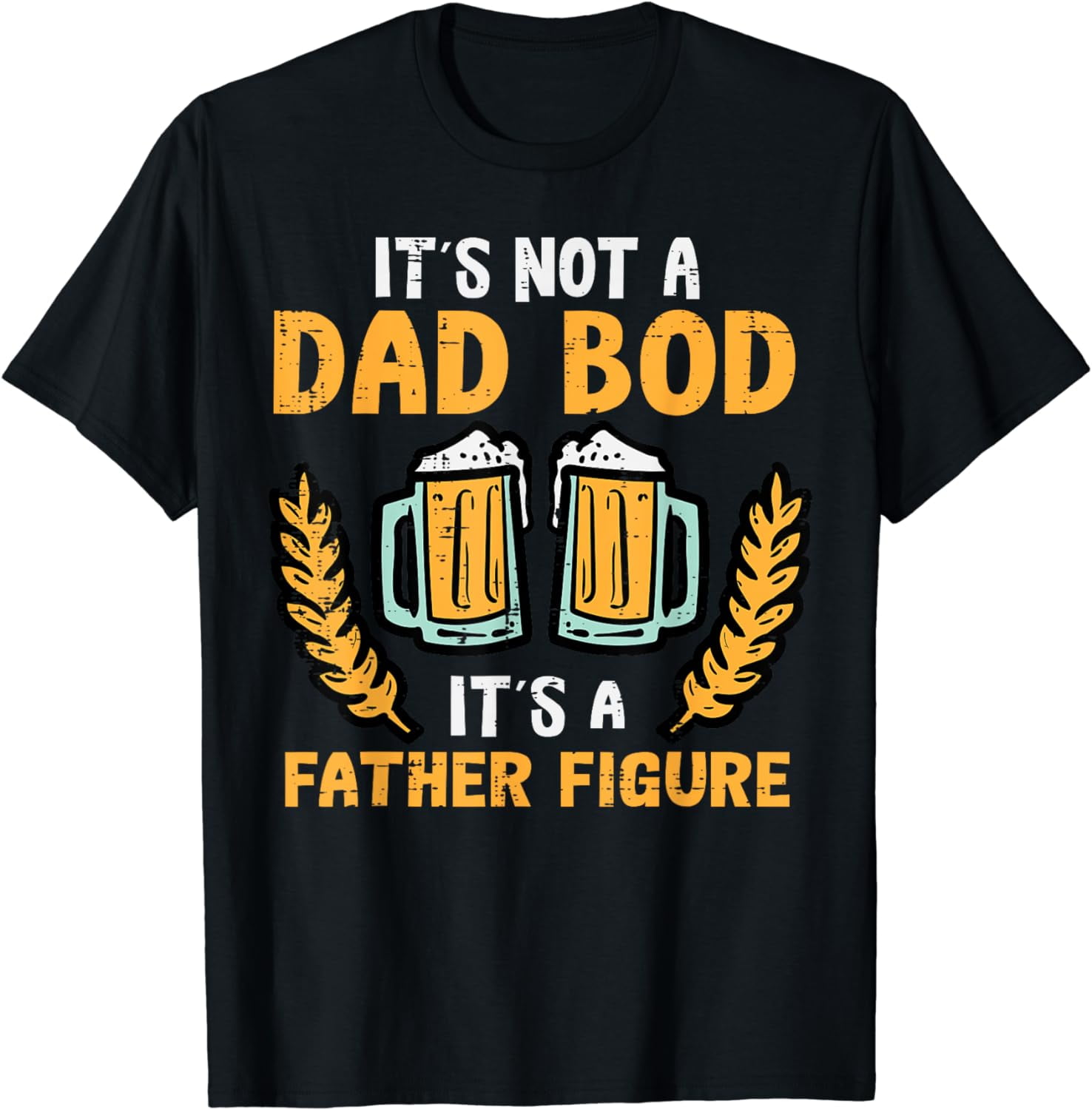 Fathers Day Its Not A Dad Bod Funny Papa Daddy Father Men T-Shirt - Walmart.com