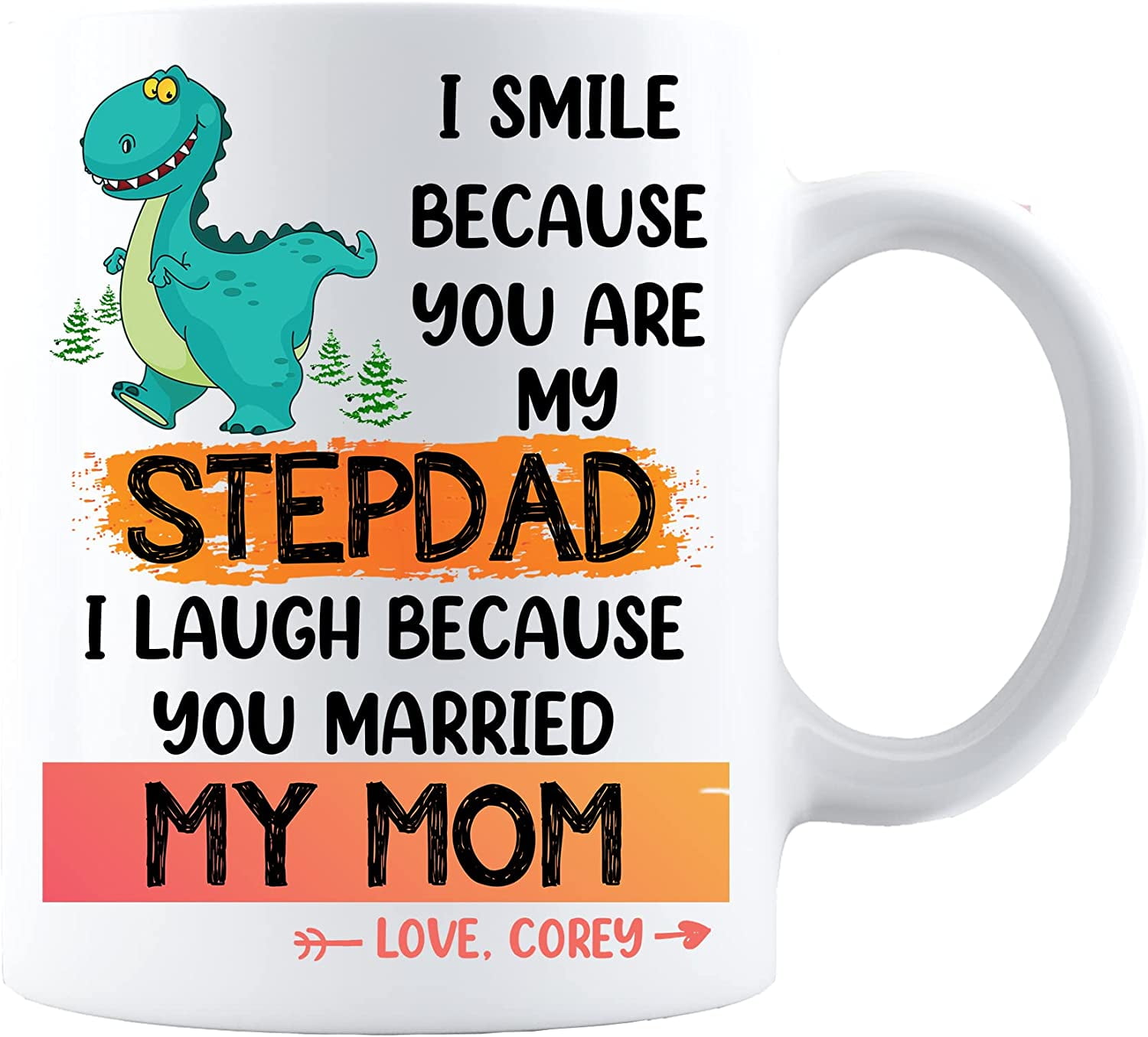Fathers Day Mugs For Stepdad - Name I Smile Because Youre My Step Dad ...