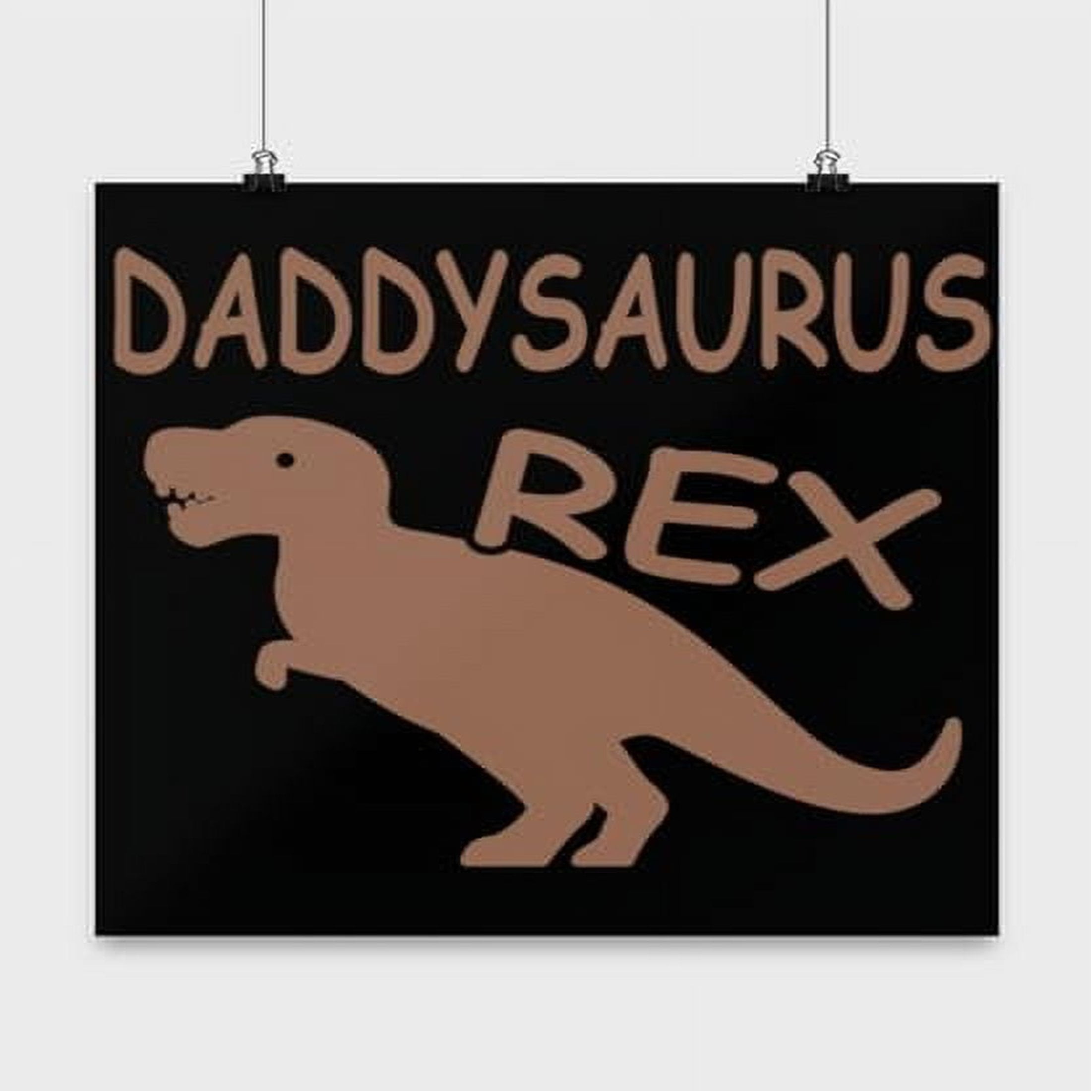 Daddysaurus Rex Father's Day Poster - T-Rex Wall Art, 13x13in, Black ...
