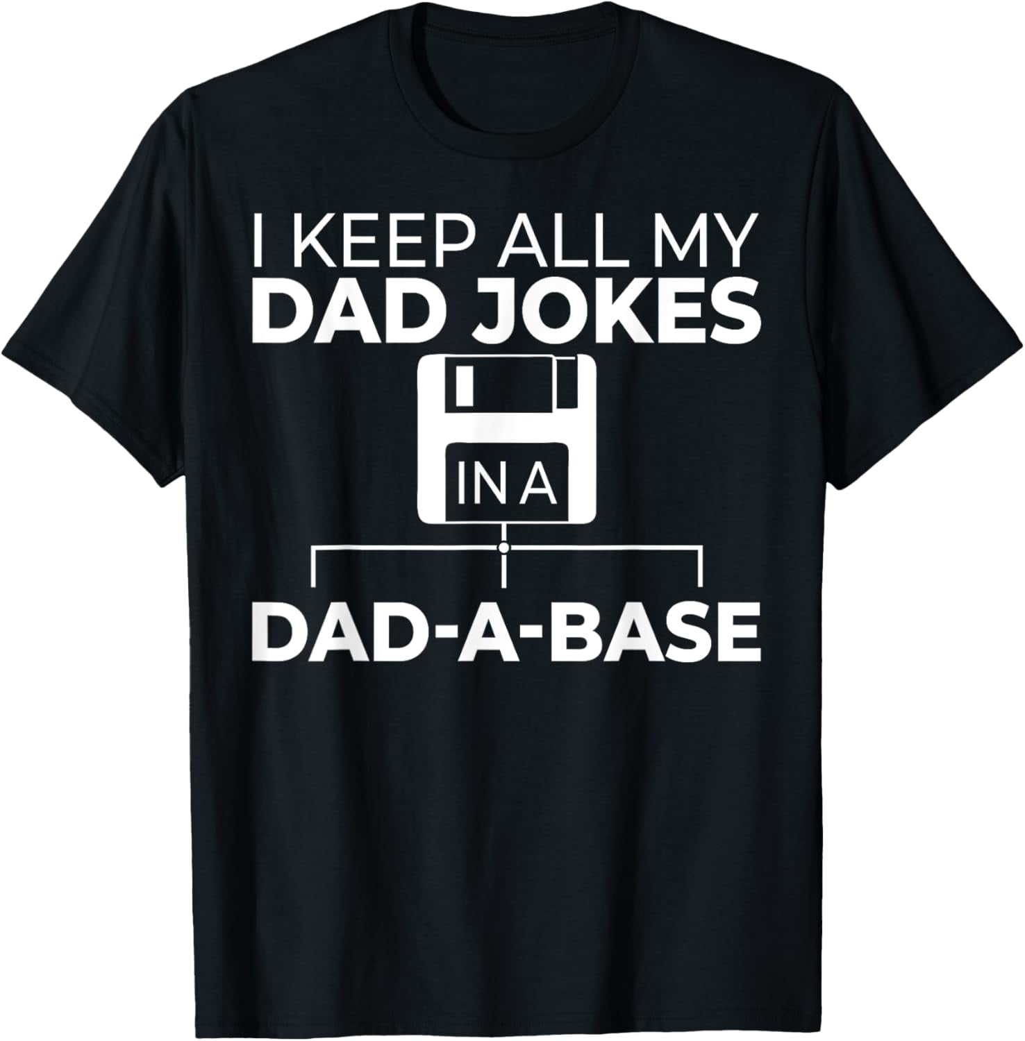 Fathers Day Quotes I Keep All My Dad Jokes In A Dad-A-Base T-Shirt ...
