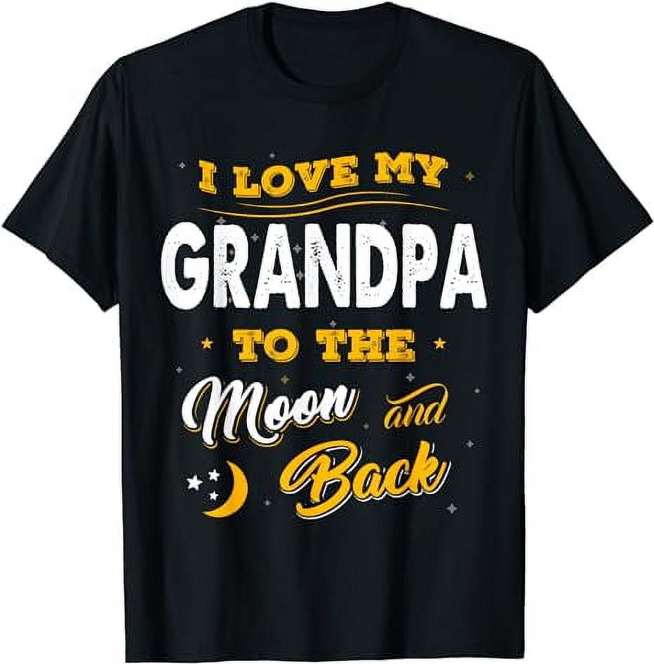 Fathers Day Shirt I Love My Grandpa To The Moon And Back T-Shirt ...