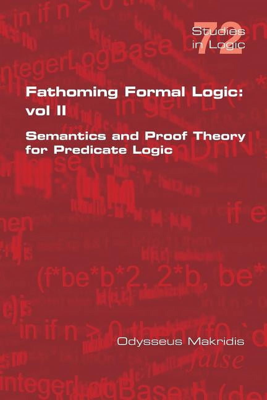 Fathoming Formal Logic: Vol II: Semantics and Proof Theory for Predicate Logic (Paperback ...