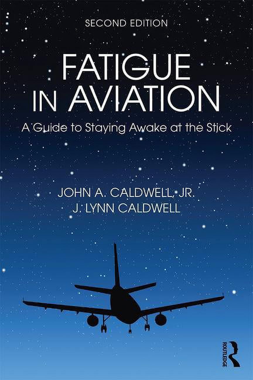 Fatigue in Aviation: A Guide to Staying Awake at the Stick, (Hardcover ...