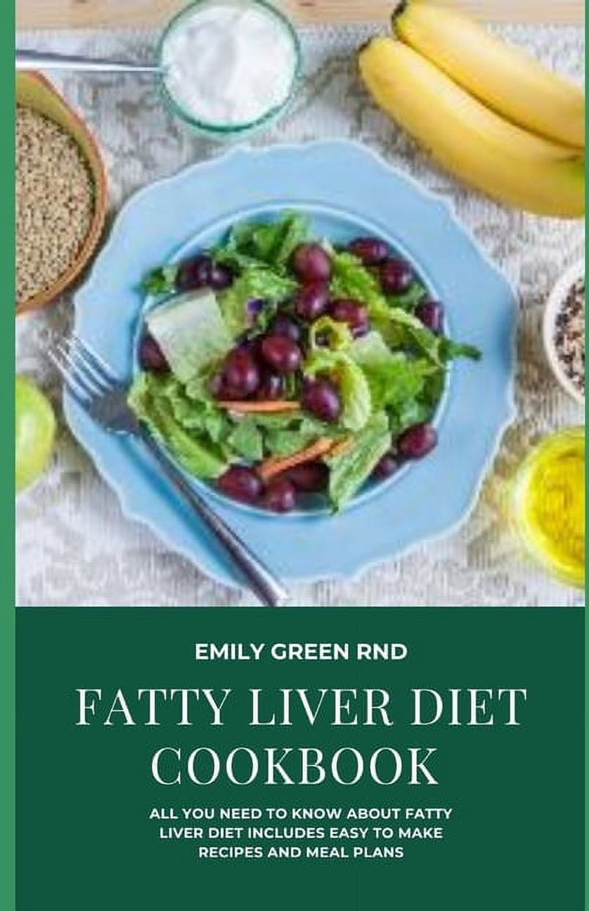 Fatty Liver Diet Cookbook: all you need to know about fatty liver diet ...