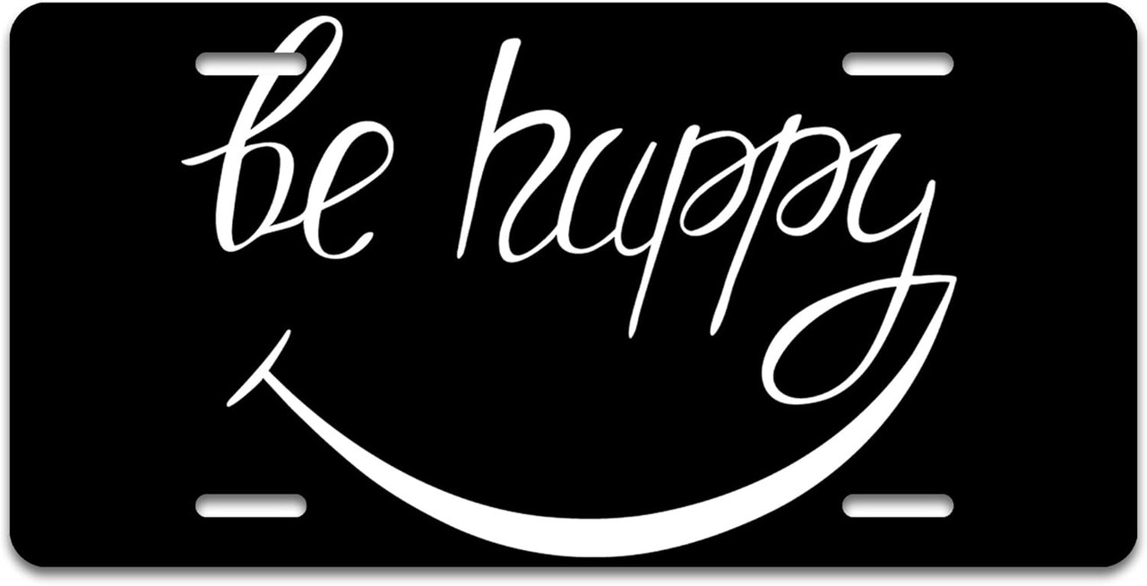 Faty-T Be Happy Front License Plate,License Plate Funny Car Decoration ...