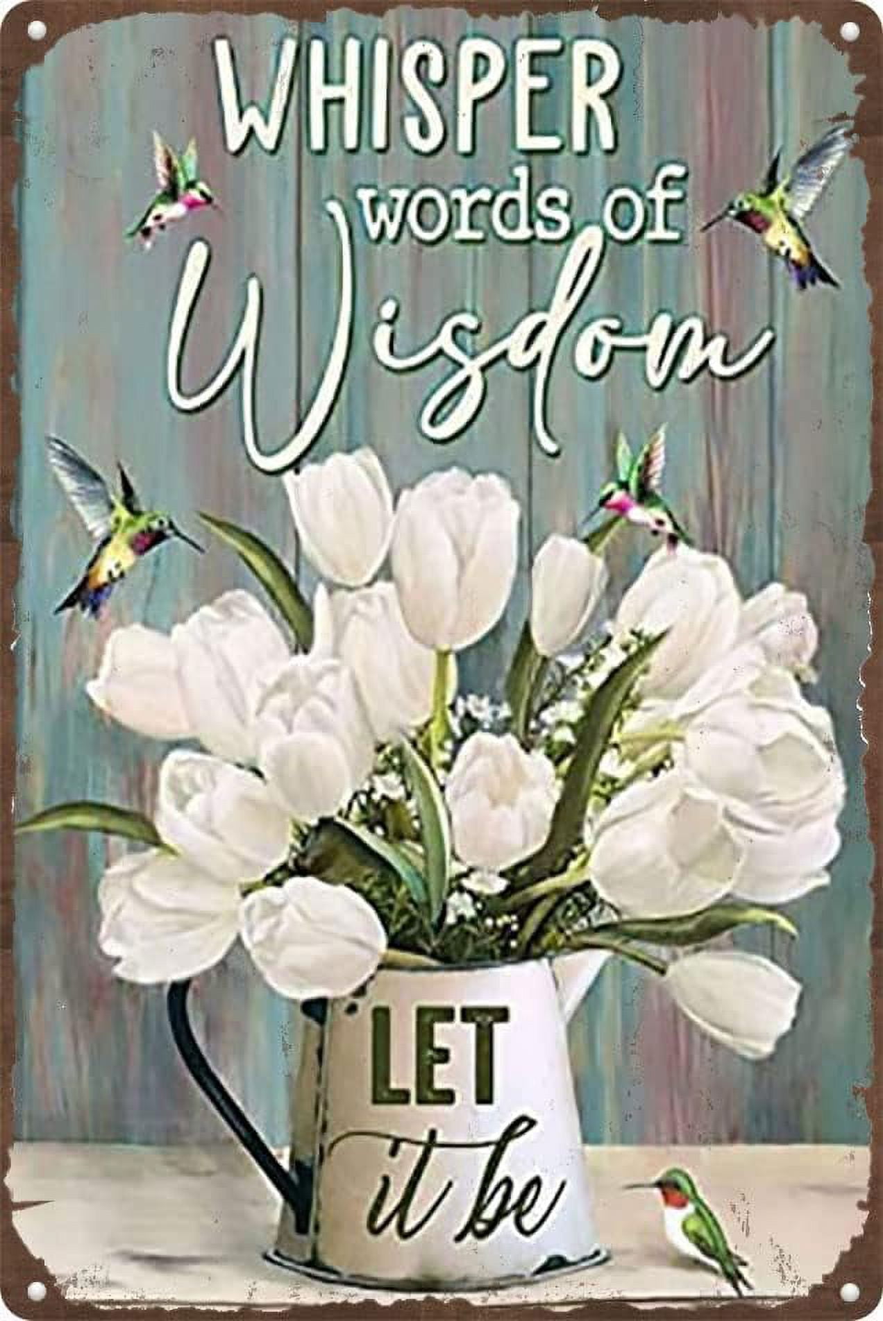 Faty-T Vintage Aluminum Sign Whisper Words of Wisdom Let It Be Flowers ...