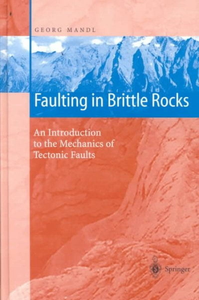 Faulting in Brittle Rocks: An Introduction to the Mechanics of Tectonic Faults (Hardcover ...