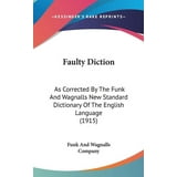 Faulty Diction: As Corrected By The Funk And Wagnalls New Standard ...