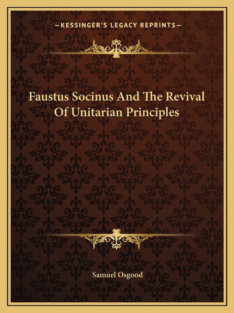 Faustus Socinus And The Revival Of Unitarian Principles (Paperback ...
