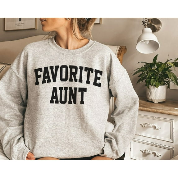 Favorite Aunt Sweatshirt, Favorite Family Member, Aunt SweatShirt, Aunt ...