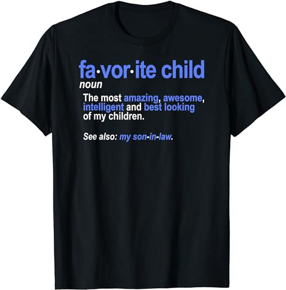 Favorite Child Definition - Funny Mom and Dad Son-in-law T-Shirt ...
