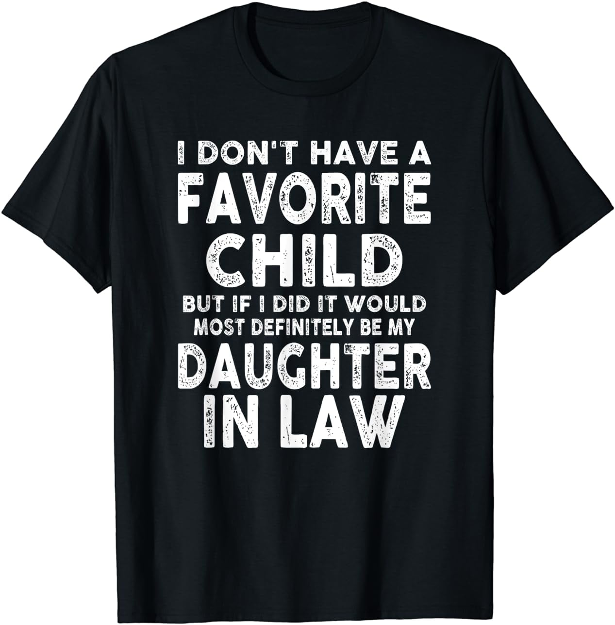 Favorite Child - Most Definitely My Daughter-In-Law Funny T-Shirt ...