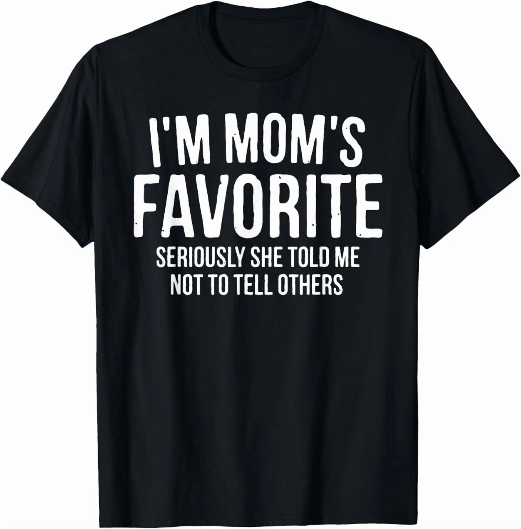 Favorite Child Seriously Parent Told Me Not To Tell Humorous Graphic ...