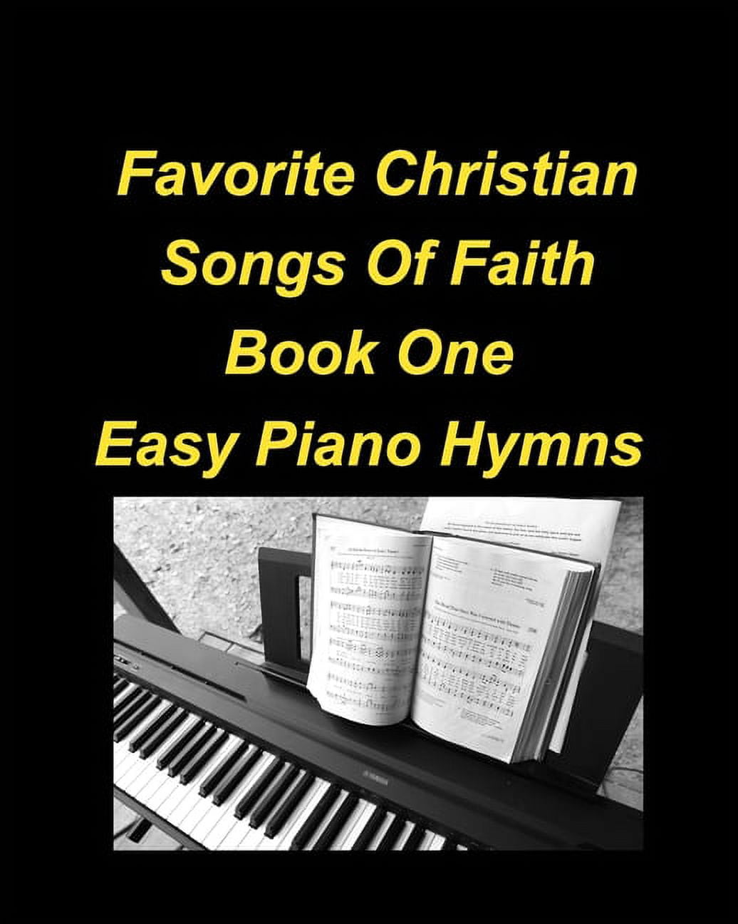 Favorite Christian Songs Of faith Book One Easy Piano Hymns: Piano ...