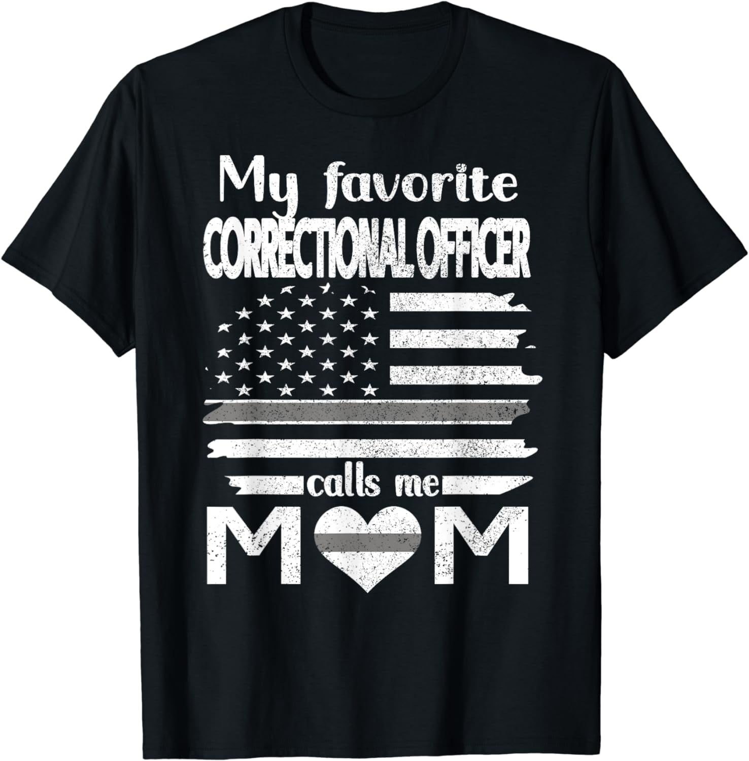 Favorite Correctional Officer Calls Me Mom Corrections Mom T-Shirt ...