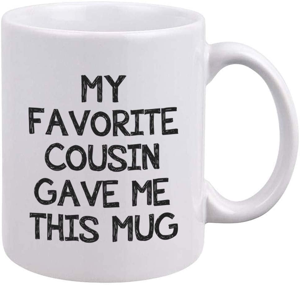 My Favorite Cousin Gave Me This Mug - Gag Gifts for Cousin - Unique Birthday Christmas Gifst ...