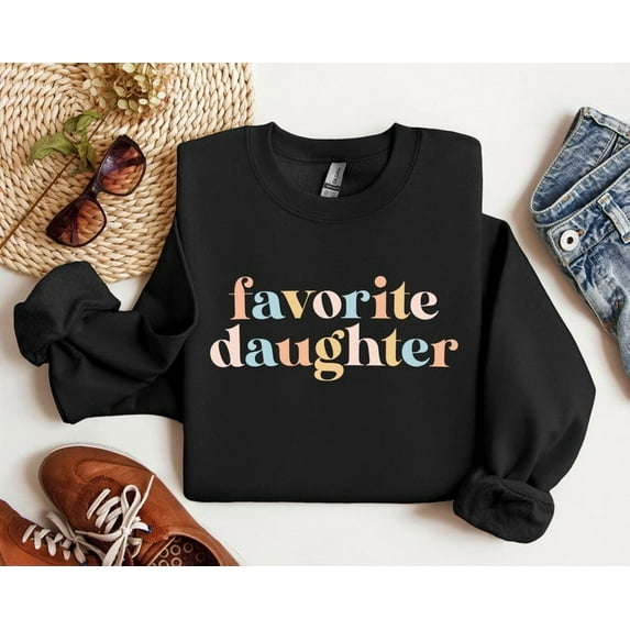 Favorite Daughter Sweatshirt, Daughter Birthday Sweatshirt - Sizes S ...